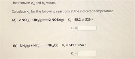 Solved Interconvert KD And Kc Values Calculate Kp For The Chegg