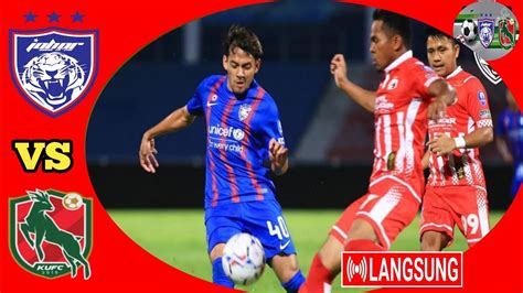Johor Darul Ta Zim Fc Vs Kelantan United Fc Liga Super Malaysia