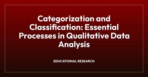 Categorization And Classification Essential Processes In Qualitative Data Analysis • Teachers