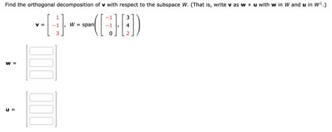 Solved Find The Orthogonal Decomposition Of V With Respect Chegg