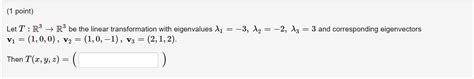 solved 1 point v1 let t r3 → rº be the linear