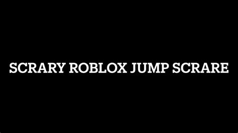 Roblox Jump Scare Youtube