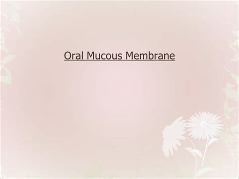 Oral Mucous Membrane