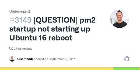 Question Pm2 Startup Not Starting Up Ubuntu 16 Reboot · Issue 3148