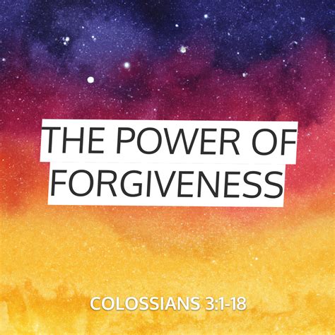 The Power Of Forgiveness Sermon By SermonCentral Colossians 3 1 18