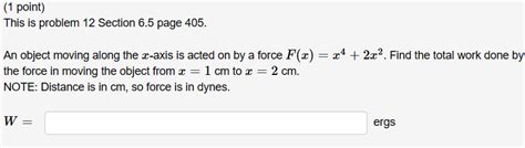 Solved An Object Moving Along The X Axis Is Acted On By A Chegg