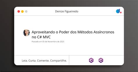 Aproveitando O Poder Dos Métodos Assíncronos No C Mvc Denize Figueiredo C C Dio