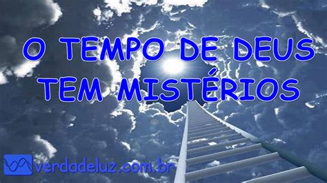 O Tempo De Deus Tem MistÉrios Verdade Luz