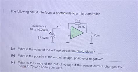 Solved The Following Circuit Interfaces A Photodiode To A