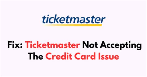 How To Fix Ticketmaster Not Accepting The Credit Card Issue Networkbuildz