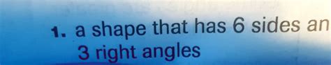 Solved A Shape That Has 6 Sides And 3 Right Angles 1 A Shape That Has 6 Sides An 3 Right Angles