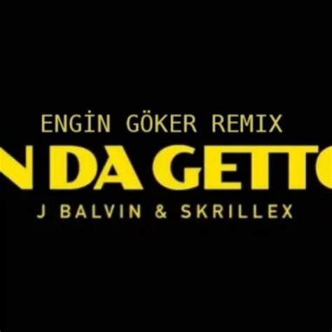 Stream J Balvin Skrillex In Da Getto Engin Göker Remix DEMO by