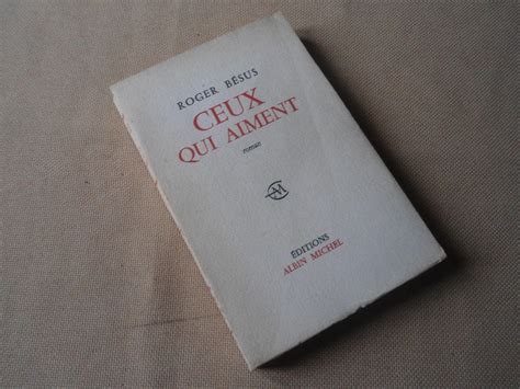 Ceux qui aiment Roman Ediiton originale Envoi autographe dédicace
