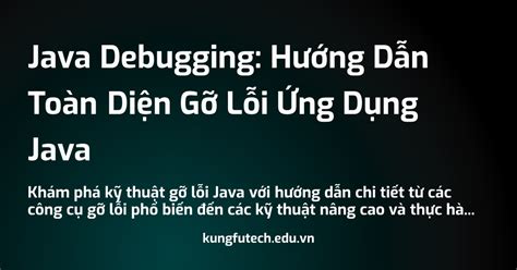 Java Debugging Hướng Dẫn Toàn Diện Gỡ Lỗi Ứng Dụng Java