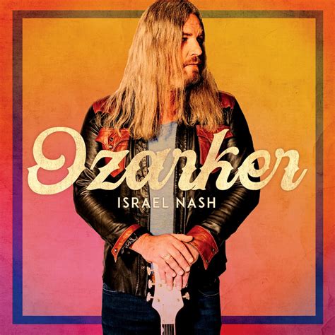 ALBUM REVIEW Israel Nash Rediscovers His Roots On Ozarker No