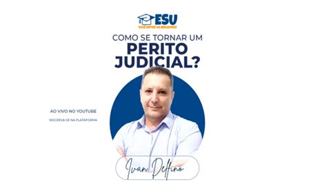 COMO SE TORNAR UM PERITO JUDICIAL ESU Educacional