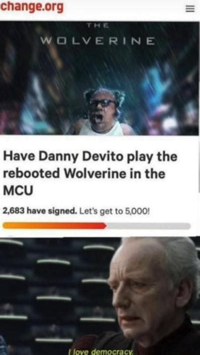 Have Danny Devito Play The Rebooted Wolverine In The Mcu 2 683 Have Signed Lets Get To 5 000
