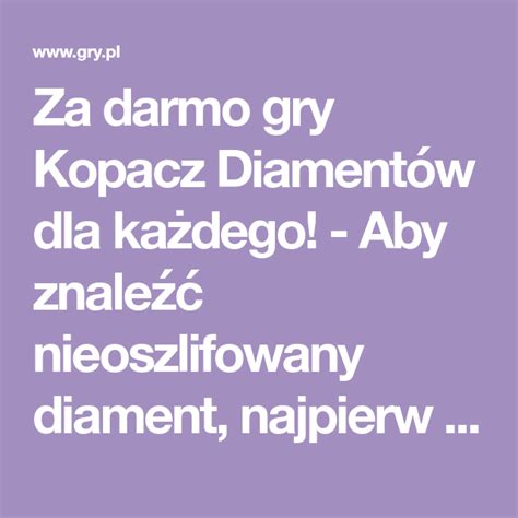 Za darmo gry Kopacz Diamentów dla każdego Aby znaleźć nieoszlifowany
