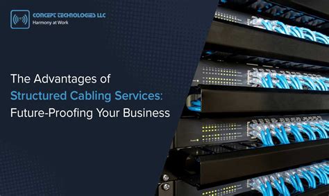 The Advantages Of Structured Cabling Services Future Proofing Your Business Concept Group
