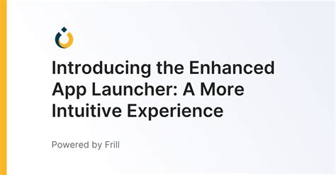 Introducing The Enhanced App Launcher A More Intuitive Experience
