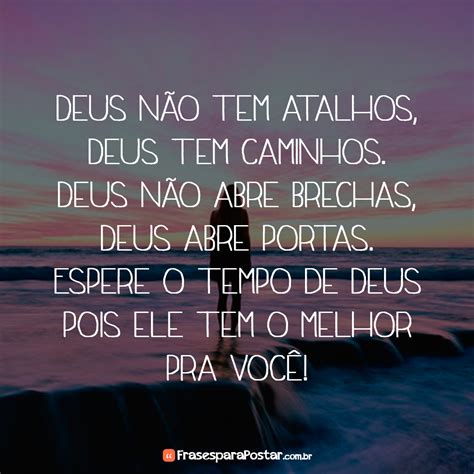 Deus não tem atalhos Frases para Postar Frases e Mensagens
