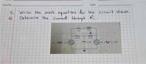 Solved Subtitle Date Write The Mesh Equations For The Chegg Com