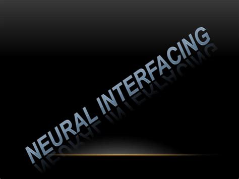 Neural Interfacing Ppt