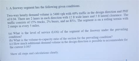 solved 1 a freeway segment has the following given