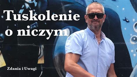 Tuskolenie O Niczym YouTube
