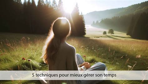 Mieux Gérer Son Temps 5 Techniques Infaillibles Pour Les Femmes