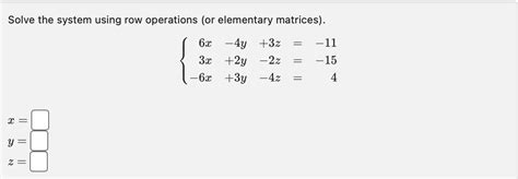 solved solve the system using row operations or elementary