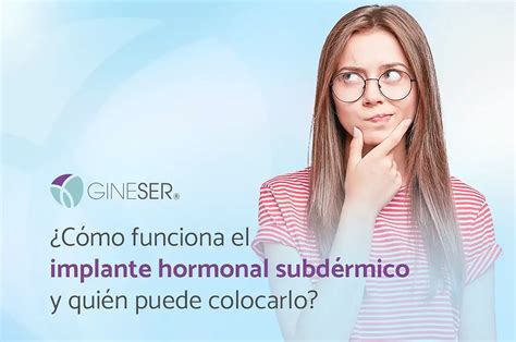 Cómo funciona el implante hormonal subdérmico y quién puede colocarlo