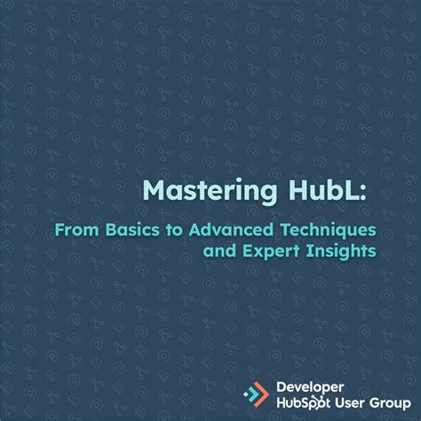 Mastering Hubl From Basics To Advanced Techniques And Expert Insights