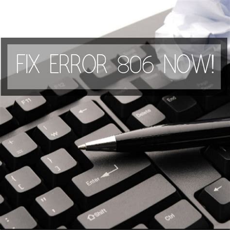 VPN Error 806 Updated 2022