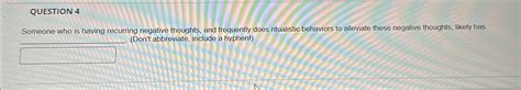 Solved Question 4someone Who Is Having Recurring Negative
