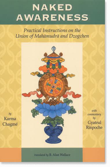 Naked Awareness Practical Instructions On The Union Of Mahamudra And Dzogchen