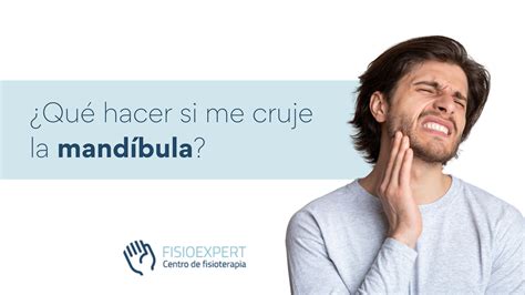 ¿qué Hacer Si Me Cruje La Mandíbula