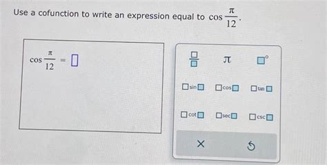 Solved T Use A Cofunction To Write An Expression Equal To