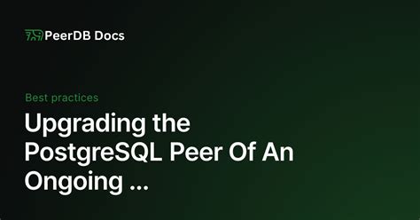 Upgrading The Postgresql Peer Of An Ongoing Cdc Mirror Peerdb Docs Setup Your Etl In Minutes