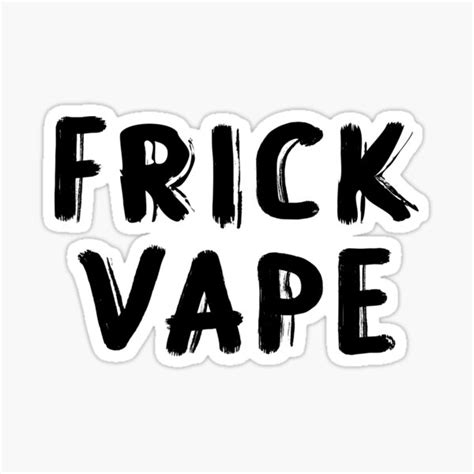 Frick Vape Sticker For Sale By Host Hippo Redbubble