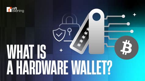What Is A Hardware Wallet And How Does It Work