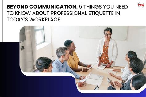 Professional Etiquette In Todays Workplace 5 Things To Know The