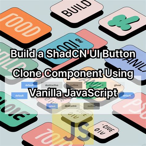 build a shadcn ui button clone component using vanilla javascript