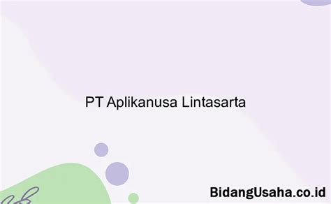 Pt Aplikanusa Lintasarta Info Gaji Tunjangan Benefit Slip Gaji Dan