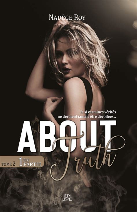 About Truth 1ère Partie French Edition By Nadège Roy Goodreads