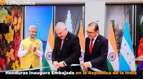La Republica Honduras Inaugura Embajada En La República De La India
