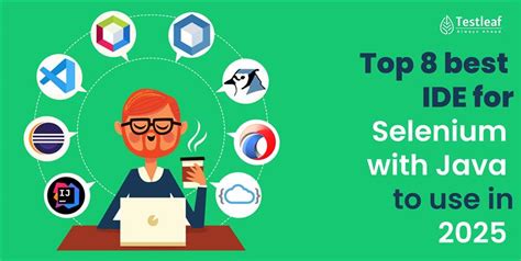 top 8 ides for selenium with java testleaf