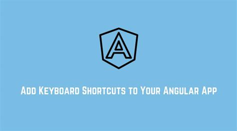 Charly Haholongan Situmorang On Linkedin Add Keyboard Shortcuts To Your Angular App