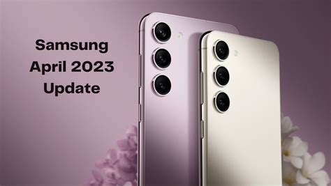 Samsung April 2023 Update For Galaxy S22 Series Features Huge Camera