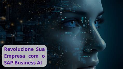 Revolucione Sua Empresa Com O Sap Business Ai